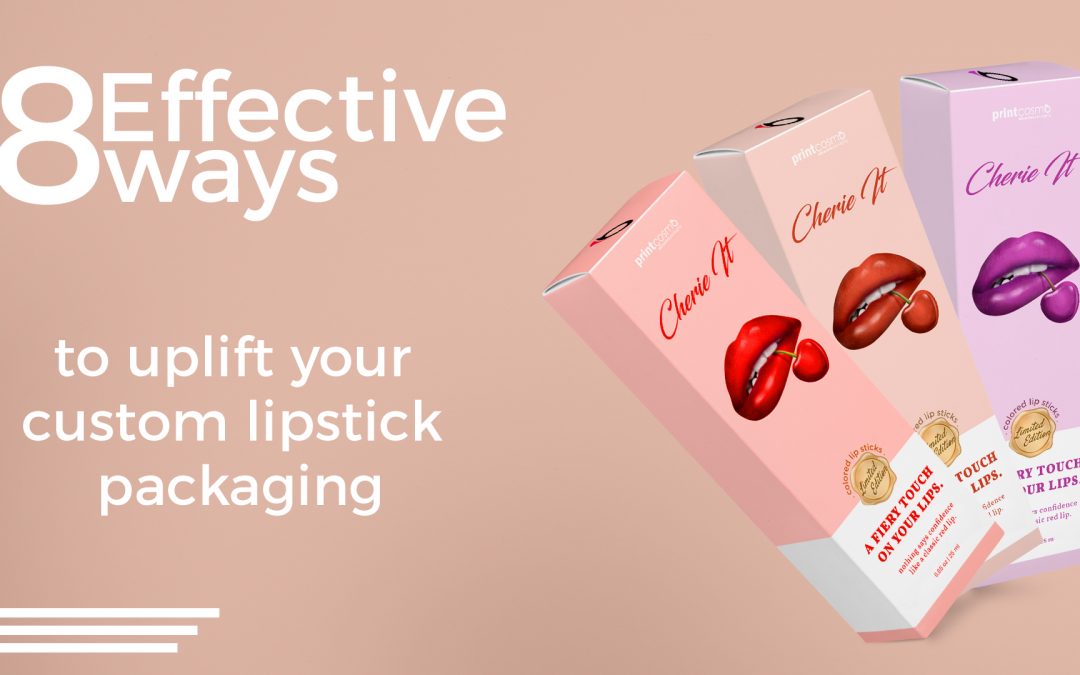 Uplift Custom Lipstick Packaging Boxes in 8 effective ways | Printcosmo